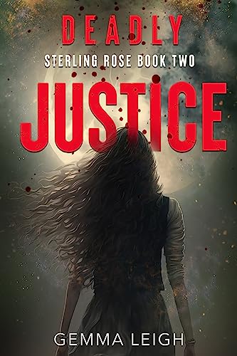 Amazon.com: Deadly Justice (Sterling Rose Book 2) eBook : Leigh, Gemma ...