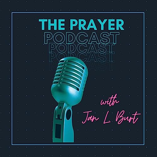 Amazon.com: The Prayer Podcast with Jan L. Burt : The Prayer Podcast ...