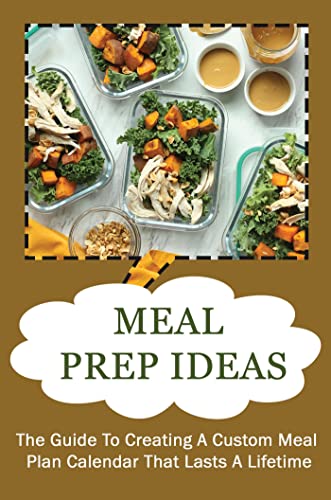 Meal Prep Ideas The Guide To Creating A Custom Meal Plan Calendar That ...