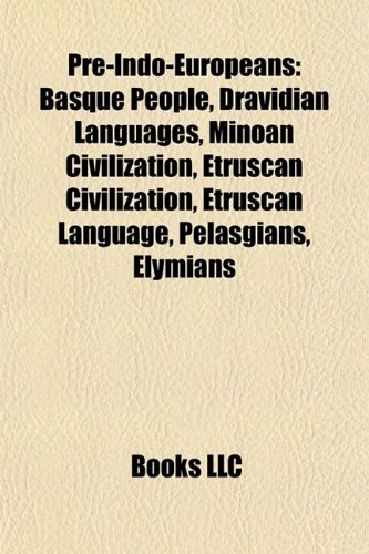 Pre-Indo-Europeans: Basque people, Dravidian languages, Minoan ...