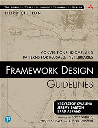 Framework Design Guidelines: Conventions, Idioms, and Patterns for Reusable .NET Libraries ...
