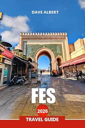 FES Travel Guide 2026: Explore Fes: Medina Tours, Souks, Historical ...