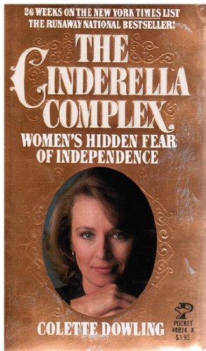 the cinderella complex: women's hidden fear of independance: Dowling ...