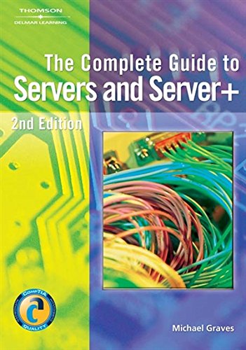 The Complete Guide to Servers and Server+: Graves, Michael ...