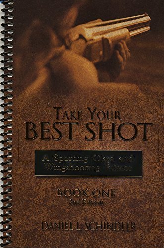 Take Your Best Shot: A Sporting Clays and Wingshooting Primer Book One ...