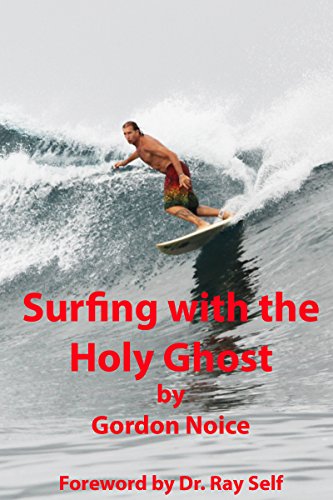 Surfing with the Holy Ghost: Foreword by Dr. Ray Self - Kindle edition ...