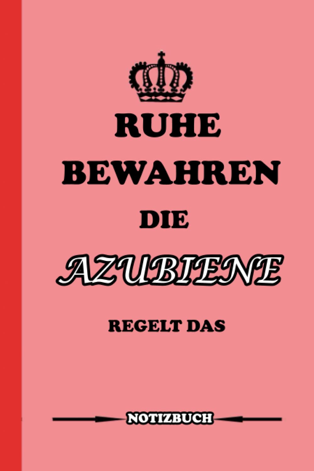 Buy Ruhe bewahren die Azubiene regelt das: AZUBINE NOTIZBUCH LINIERT ...
