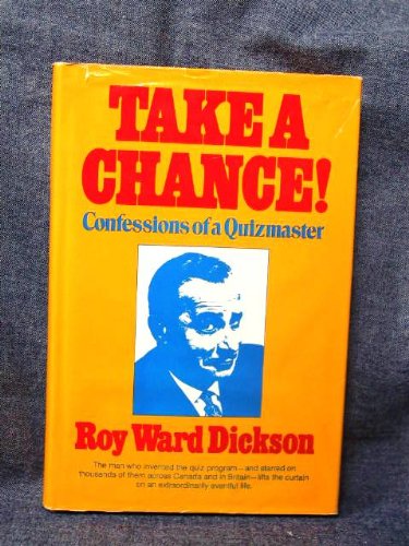 Take a chance!: Confessions of a quizmaster: Dickson, Roy Ward ...