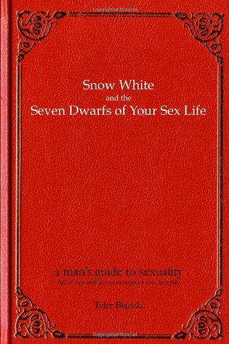 Snow White and the Seven Dwarfs of Your Sex Life: Tyler Blanski ...