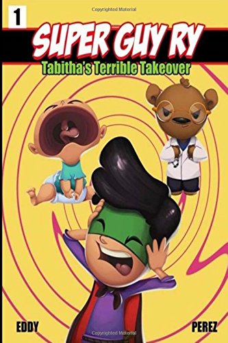 Super Guy Ry: Tabitha's Terrible Takeover: Super Guy Ry: Tabitha's ...