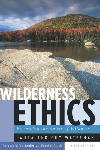 Wilderness Ethics: Preserving the Spirit of Wildness, Special Edition ...
