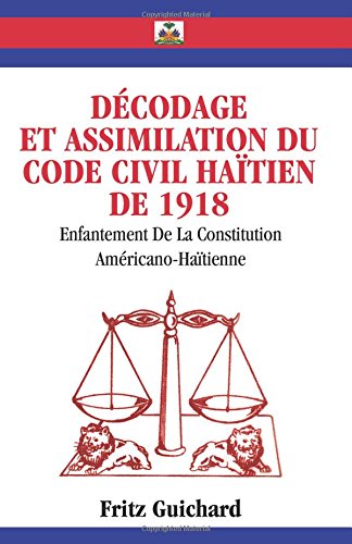 Décodage Et Assimilation Du Code Civil Haïtien De 1918: Guichard, Fritz ...