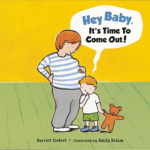 Hey, Baby, It's Time to Come Out!: Ziefert, Harriet, Bolam, Emily ...