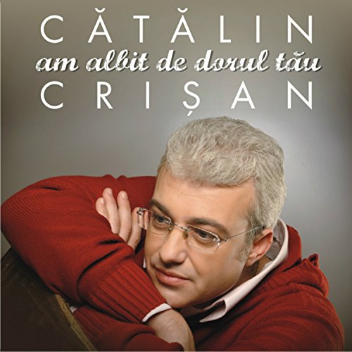 Amazon.com: Am albit de dorul tau : Catalin Crisan: Digital Music