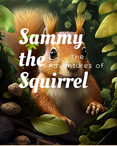 Amazon.com: The Adventures of Sammy the Squirrel: story book for kids 2 ...