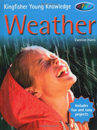 Weather (Kingfisher Young Knowledge) (Kingfisher Young Knowledge): Harris, Caroline ...