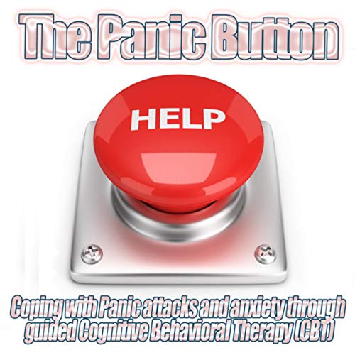 The Panic Button - Coping with Panic Attacks and Anxiety through guided ...
