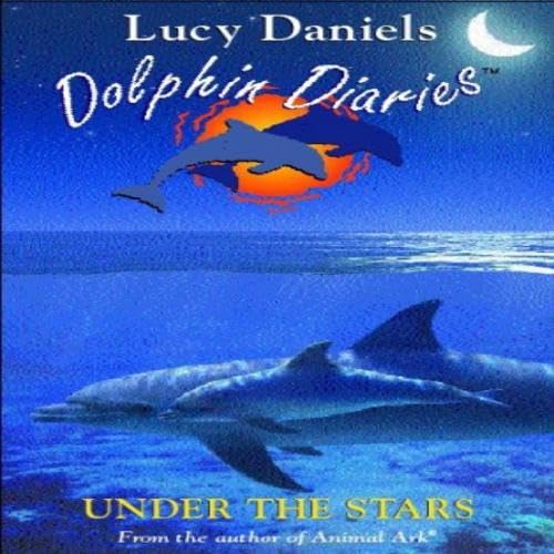 Dolphin Diaries: Under The Stars: Daniels, Lucy: 9781444909173: Amazon ...