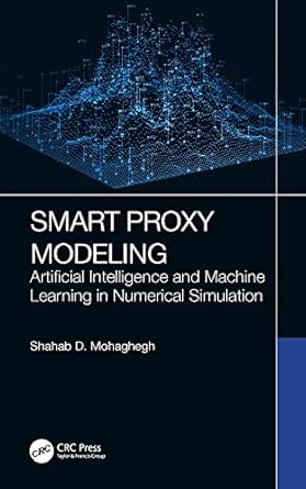 Smart Proxy Modeling: Artificial Intelligence and Machine Learning in Numerical Simulation ...