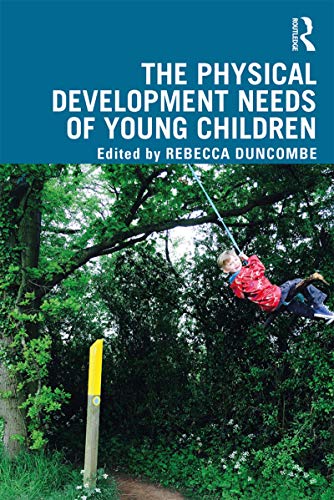 The Physical Development Needs of Young Children eBook : Duncombe ...