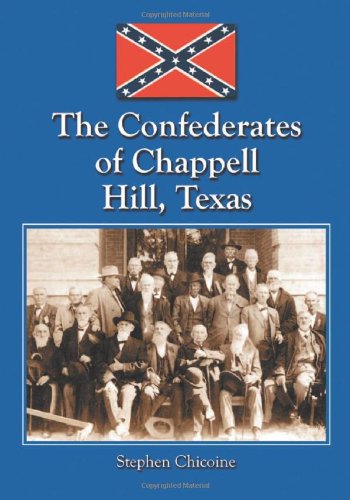 The Confederates Of Chappell Hill, Texas: Prosperity, Civil War And ...