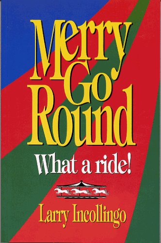 Merry Go-Round: Incollingo, Larry: 9780615111933: Amazon.com: Books