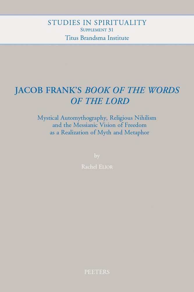 Jacob Frank's 'Book of the Words of the Lord': Mystical Automytography ...