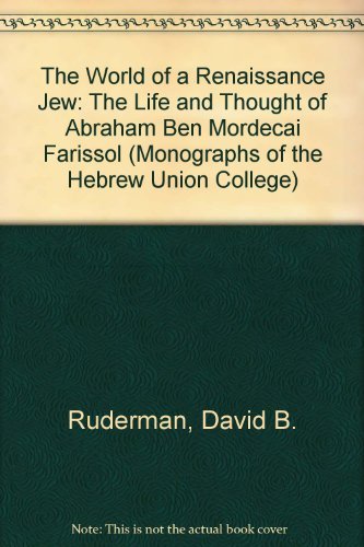 The World of a Renaissance Jew: The Life and Thought of Abraham Ben Mordecai Farissol ...