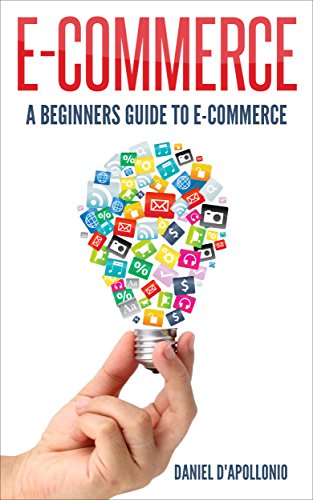 E-commerce A Beginners Guide to e-commerce (business, money, passive ...