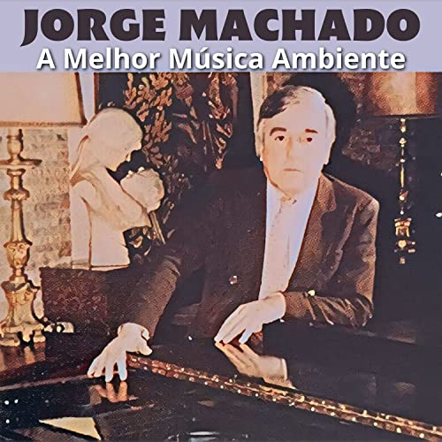 Play A Melhor Musica Ambiente by Jorge Machado on Amazon Music