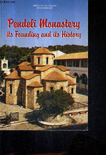 Pendeli Monastery; Its Founding and Its History: Kilifis, Timothy K ...