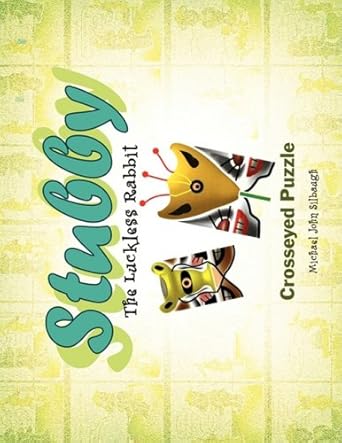 Stubby the Luckless Rabbit: Crosseyed Puzzle: Michael John Silbaugh ...