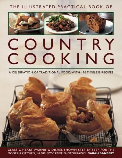 The Illustrated Practical Book of Country Cooking: A Celebration of ...