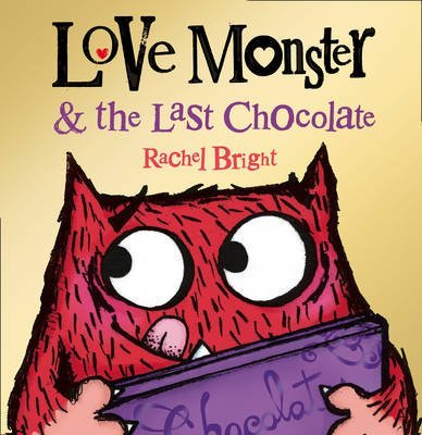 [(Love Monster and the Last Chocolate)] [ By (author) Rachel Bright ...