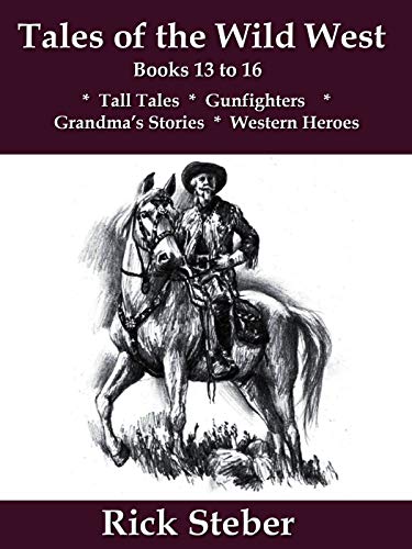 Tales of the Wild West Series Books 13 to 16: Tall Tales, Gunfighers ...