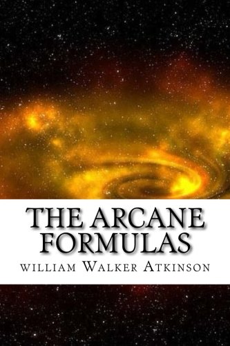 The Arcane Formulas: Atkinson, William Walker: 9781539795025: Amazon ...