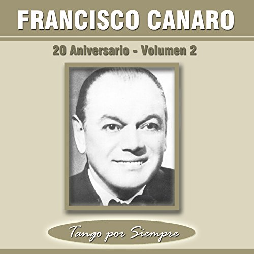 Amazon.com: 20 Aniversario, Vol. 2 : Francisco Canaro: Digital Music