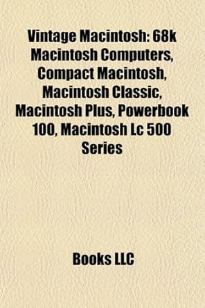 Vintage Macintosh: 68k Macintosh Computers, Compact Macintosh ...