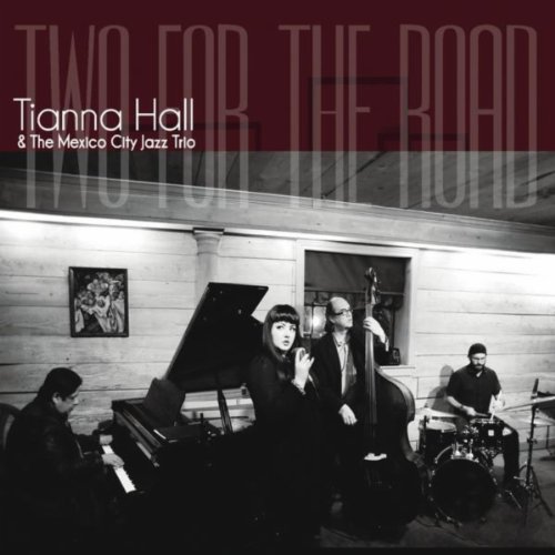 Amazon.com: Two For The Road : Tianna Hall & the Mexico City Jazz Trio ...