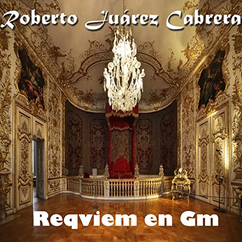 Amazon.co.jp: Reqviem en Gm : Roberto Juárez Cabrera: Digital Music