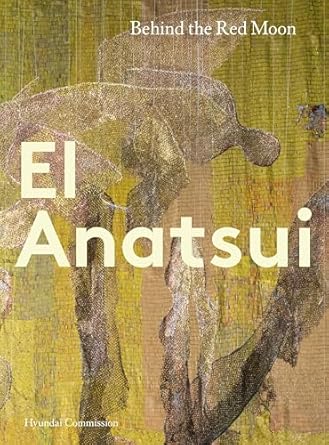 Hyundai Commission: El Anatsui: Behind the Red Moon: Amazon.co.uk: Osei ...