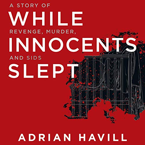 Amazon.com: While Innocents Slept: A Story of Revenge, Murder, and SIDS (Audible Audio Edition ...