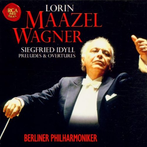 Lorin Maazel Conducts Wagner: Volume 2: Siegfried Idyll, Preludes ...