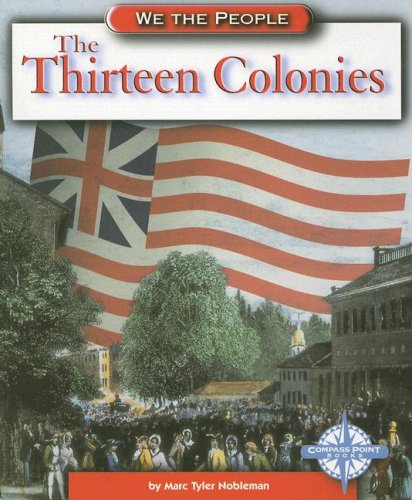 The Thirteen Colonies (We the People): Nobleman, Marc Tyler ...