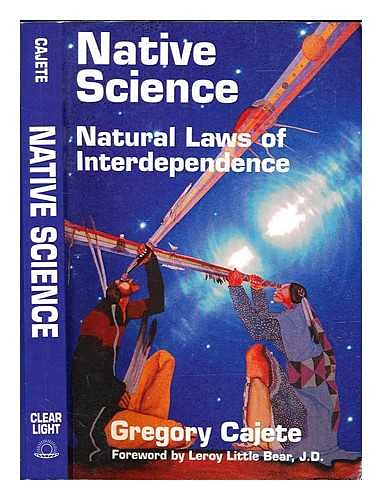 Native Science: Natural Laws of Interdependence: Cajete, Gregory ...