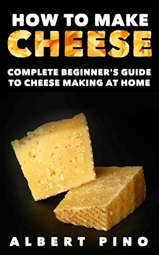 How to Make Cheese: Complete beginner's guide to cheese making at home ...