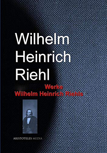 Gesammelte Werke Wilhelm Heinrich Riehls eBook : Riehl, Wilhelm ...