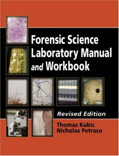 Forensic Science Laboratory Manual and Workbook, Revised Edition: Kubic ...