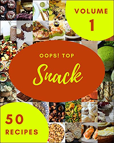 Oops! Top 50 Snack Recipes Volume 1: Welcome to Snack Cookbook eBook ...