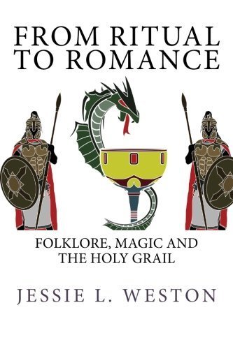 From Ritual to Romance: Folklore, Magic and The Holy Grail by Jessie L ...